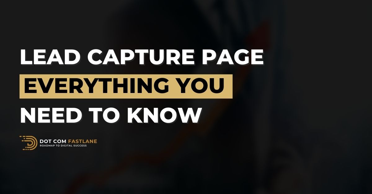 Creating A Lead Capture Page: Everything You Need to Know