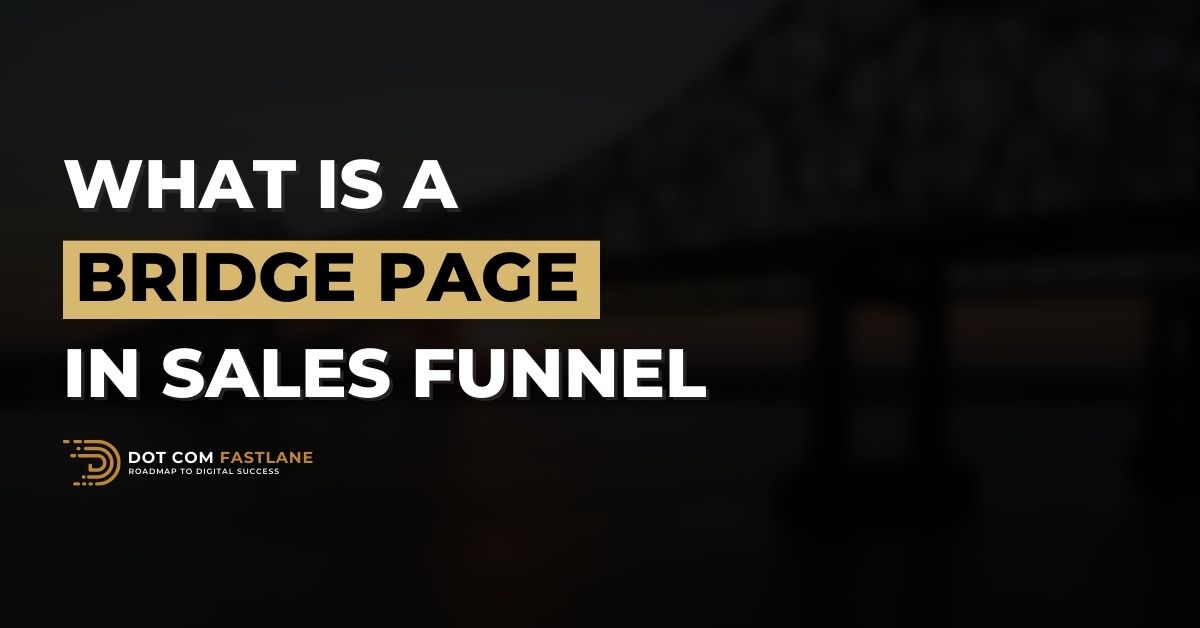 What Is A Bridge Page In A Sales Funnel? And How To Create One.